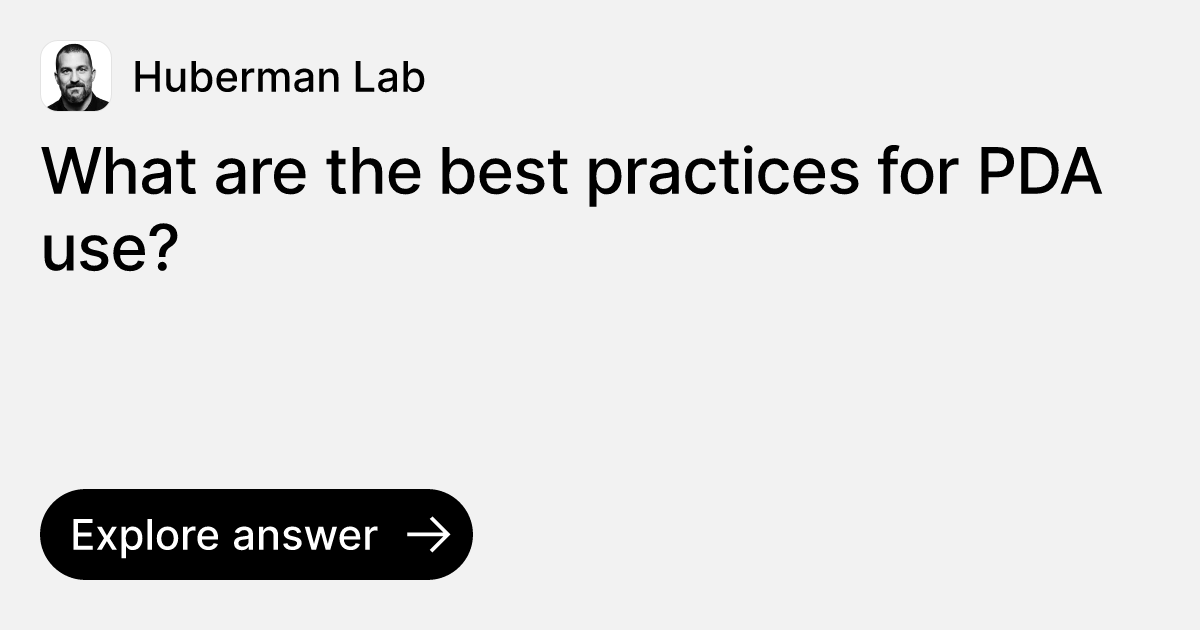 What are the best practices for PDA use? | Ask Huberman Lab
