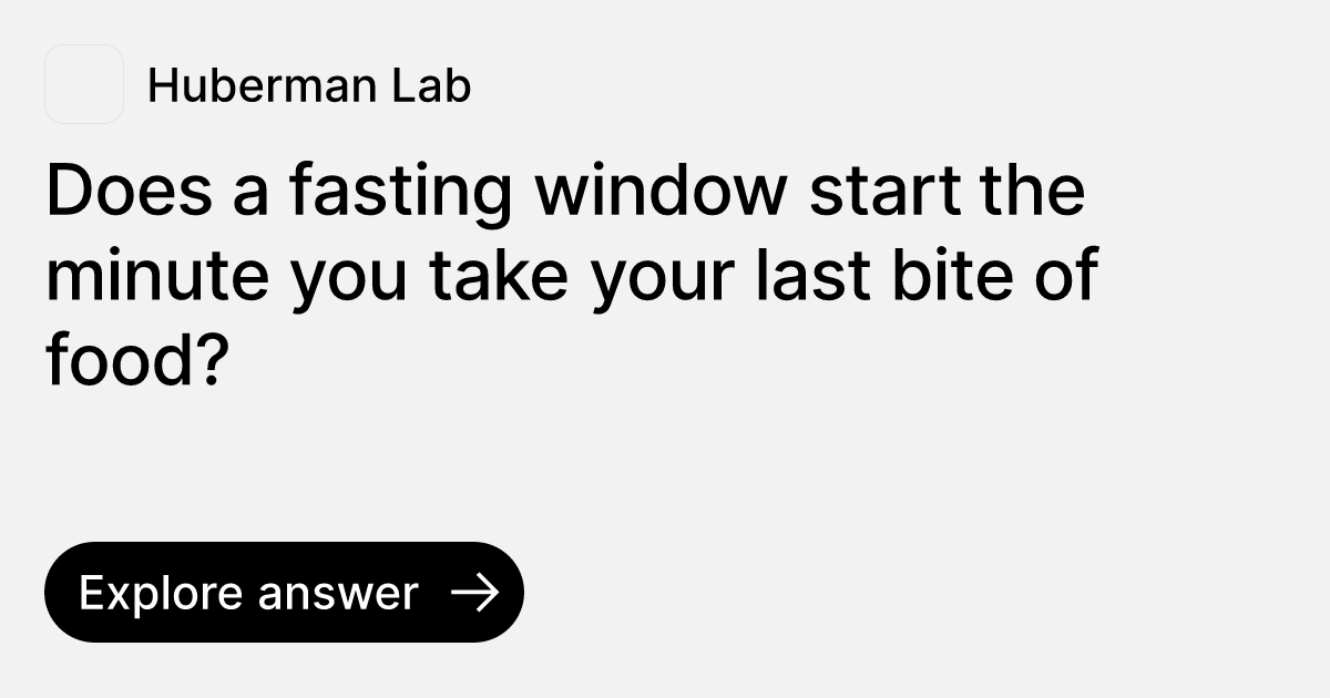 Does a fasting window start the minute you take your last bite of food ...