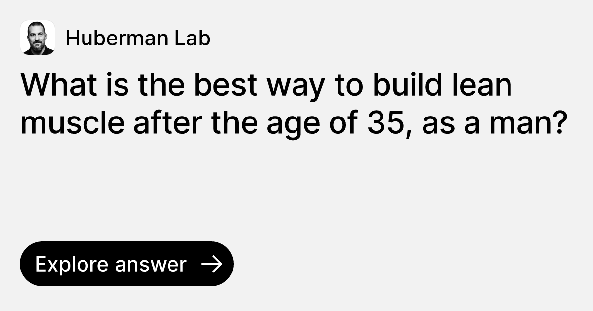 What is the best way to build lean muscle after the age of 35, as a man ...