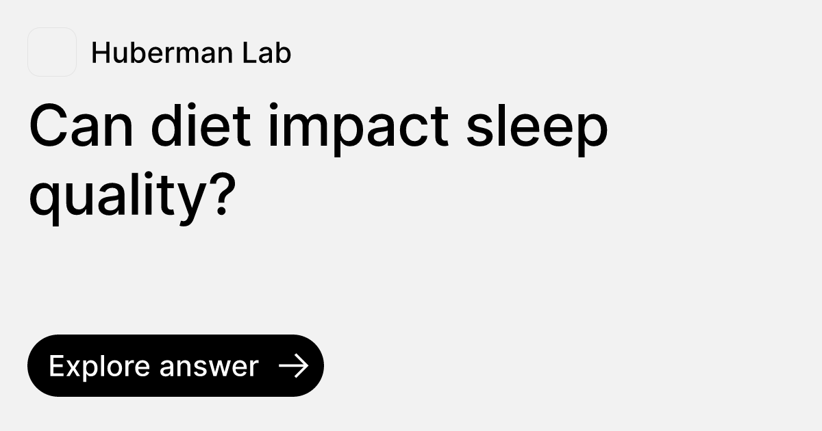 Can diet impact sleep quality? | Ask Huberman Lab