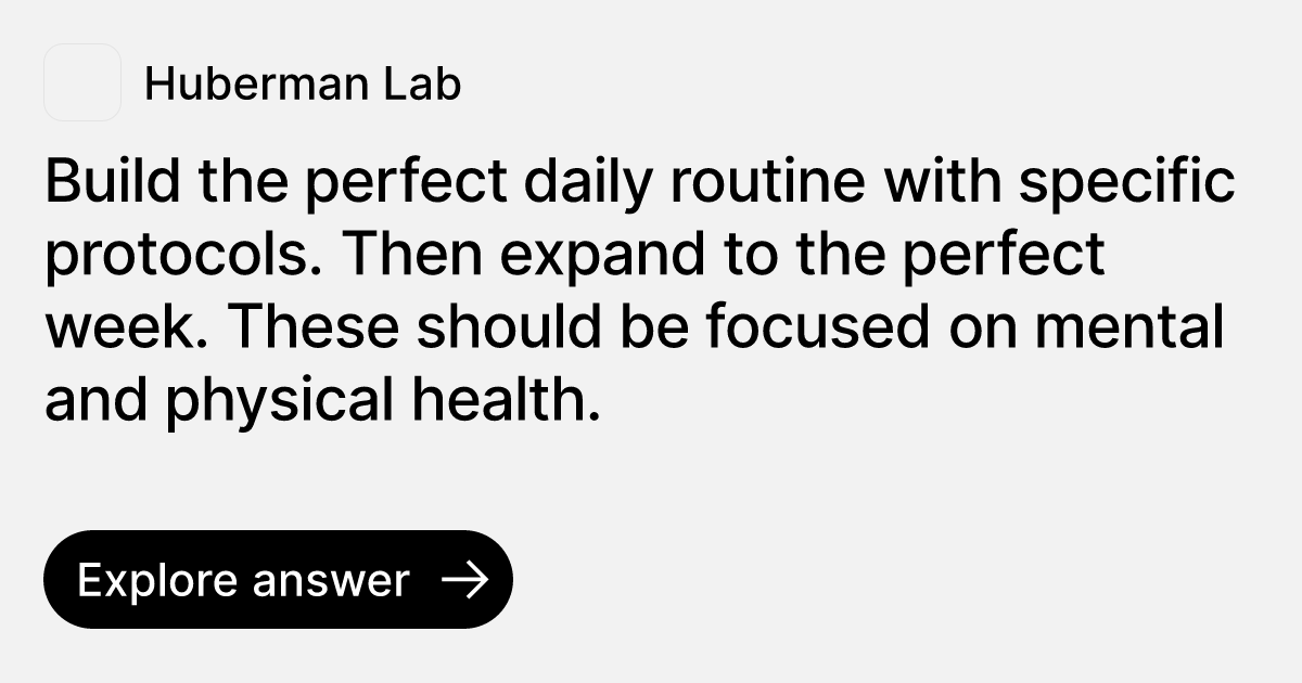 Build the perfect daily routine with specific protocols. Then expand to ...