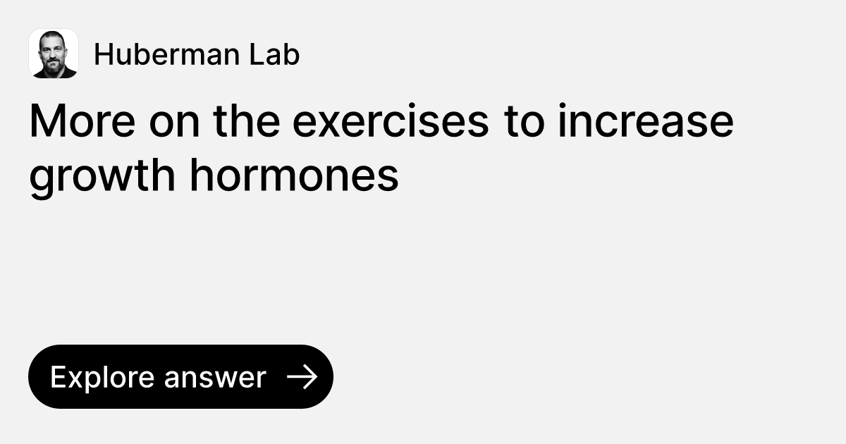 More on the exercises to increase growth hormones | Ask Huberman Lab