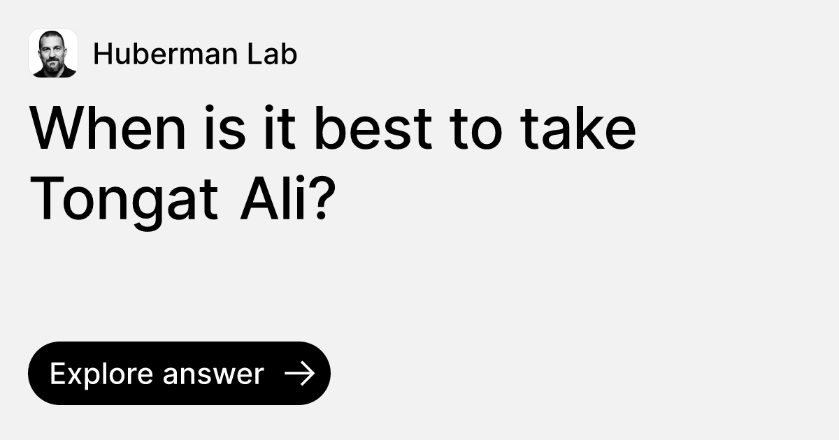 When is it best to take Tongat Ali? | Ask Huberman Lab
