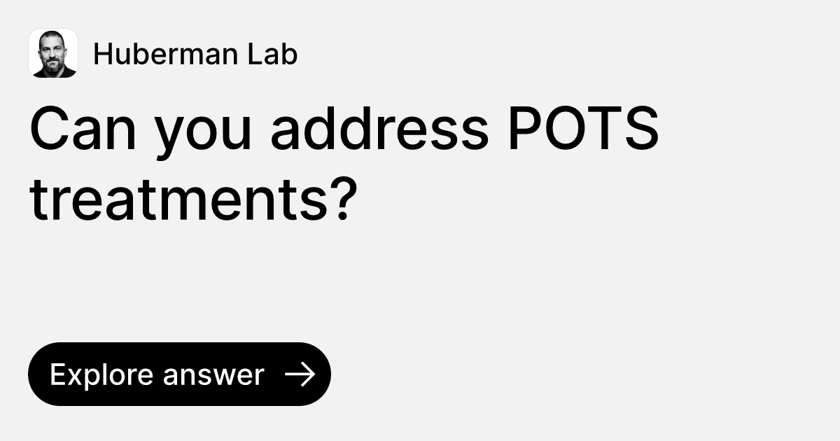 Can you address POTS treatments? | Ask Huberman Lab