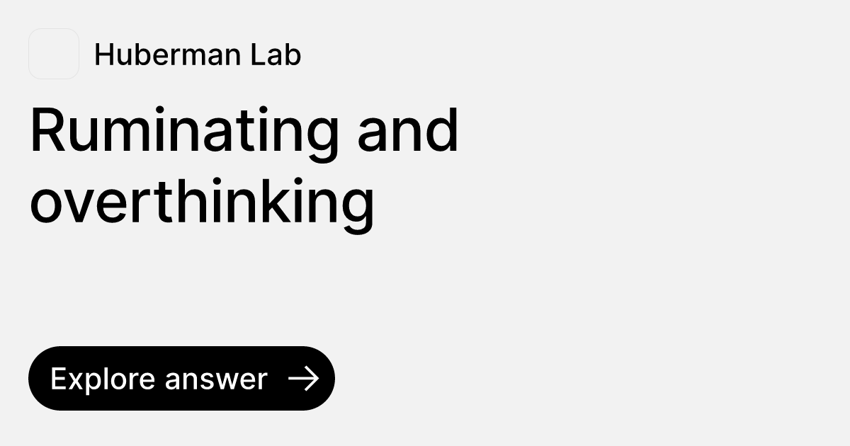 Ruminating and overthinking | Ask Huberman Lab