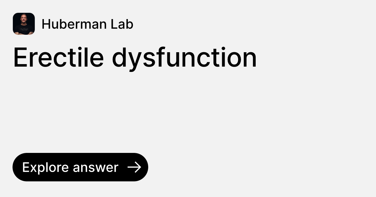 Erectile dysfunction | Ask Huberman Lab