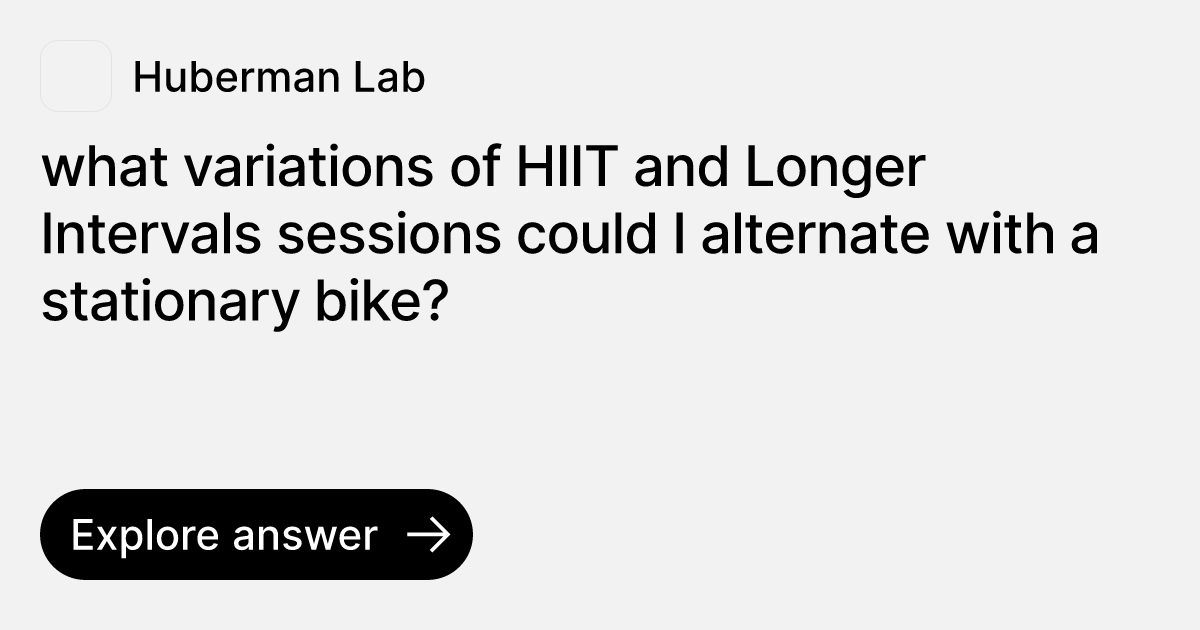 what variations of HIIT and Longer Intervals sessions could I alternate with a stationary bike ...