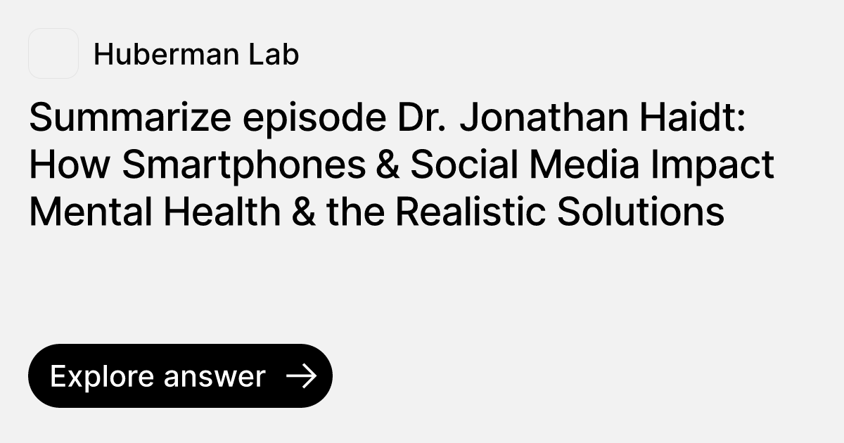 Summarize episode Dr. Jonathan Haidt: How Smartphones & Social Media ...