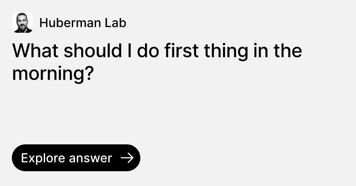 What should I do first thing in the morning? | Ask Huberman Lab