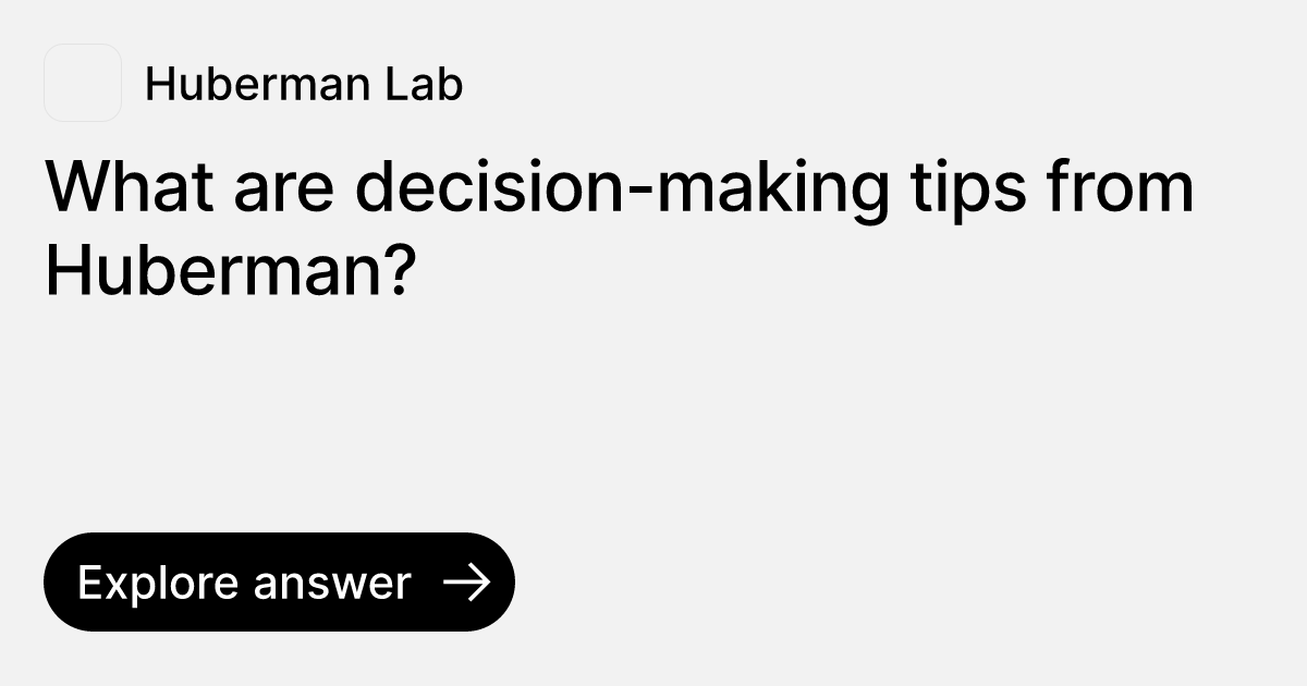What are decision-making tips from Huberman? | Ask Huberman Lab