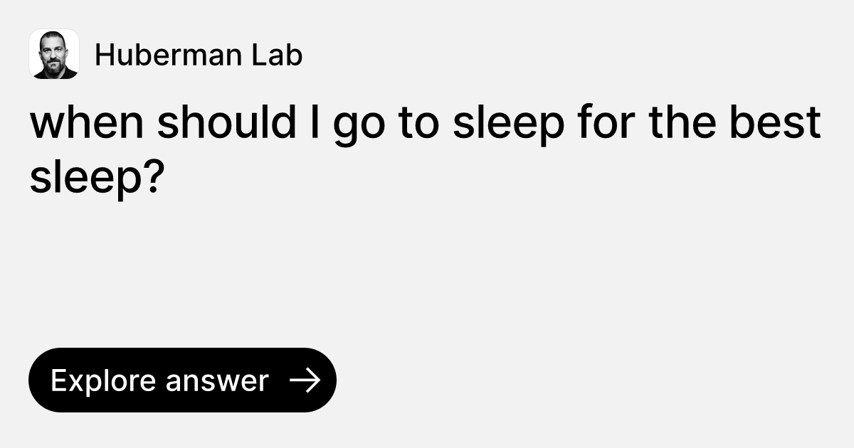 when should I go to sleep for the best sleep? | Ask Huberman Lab