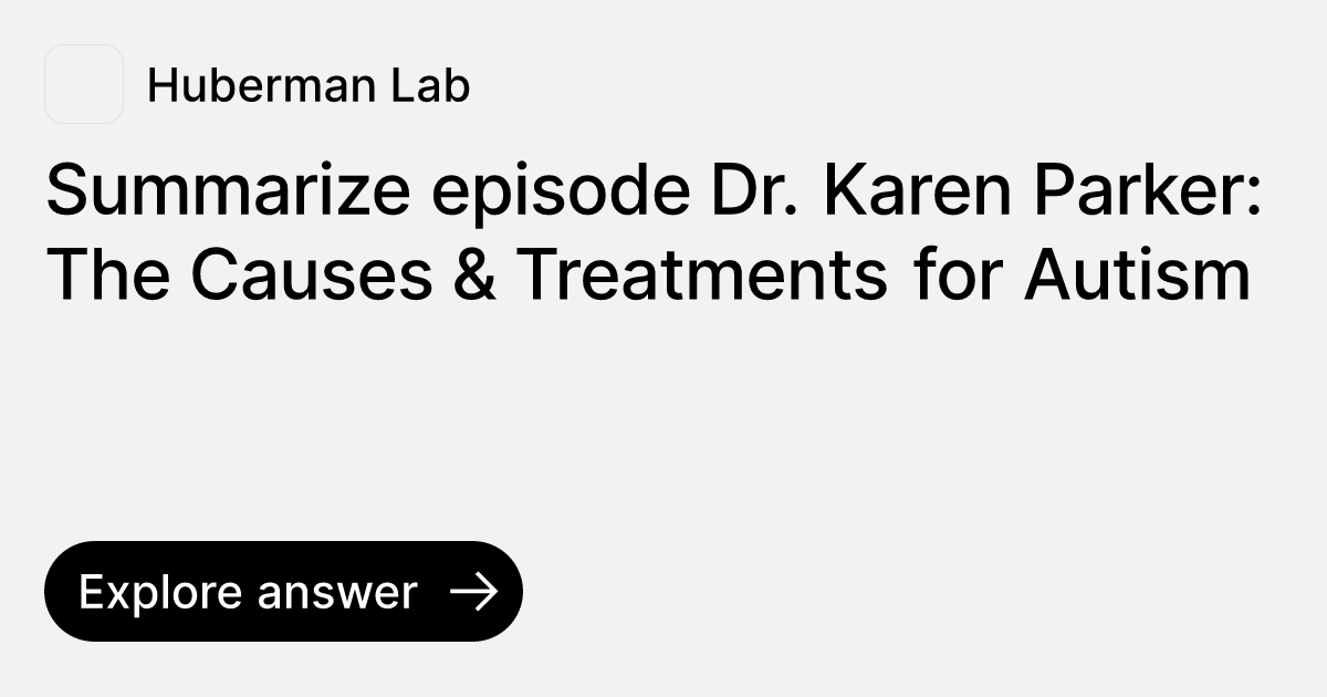 Summarize episode Dr. Karen Parker: The Causes & Treatments for Autism ...