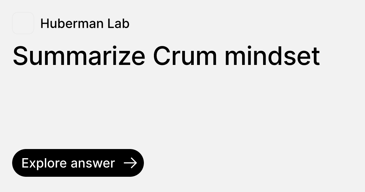 Summarize Crum mindset | Ask Huberman Lab