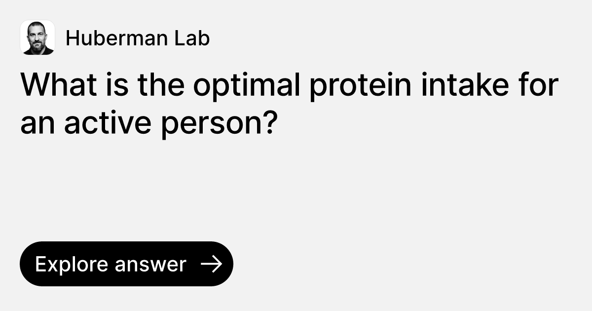 What is the optimal protein intake for an active person? | Ask Huberman Lab