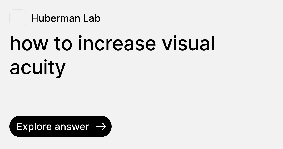 how to increase visual acuity | Ask Huberman Lab