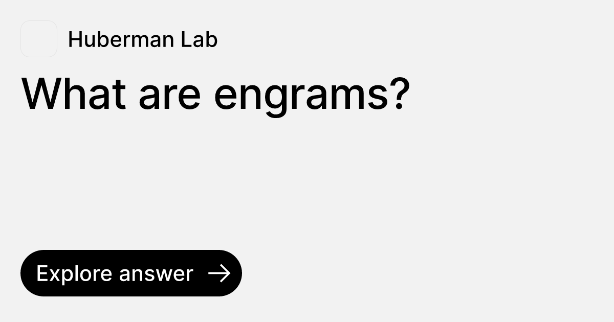 What are engrams? | Ask Huberman Lab