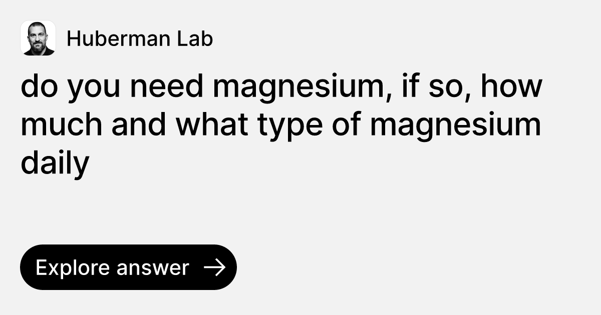 do you need magnesium, if so, how much and what type of magnesium daily ...