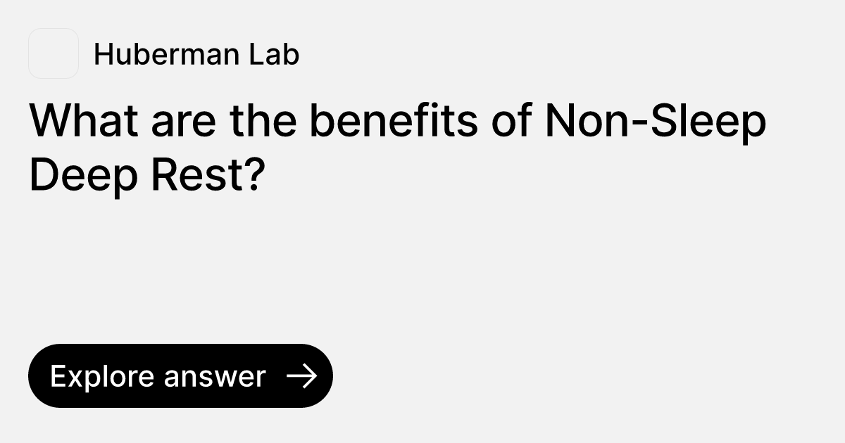 What are the benefits of Non-Sleep Deep Rest? | Ask Huberman Lab