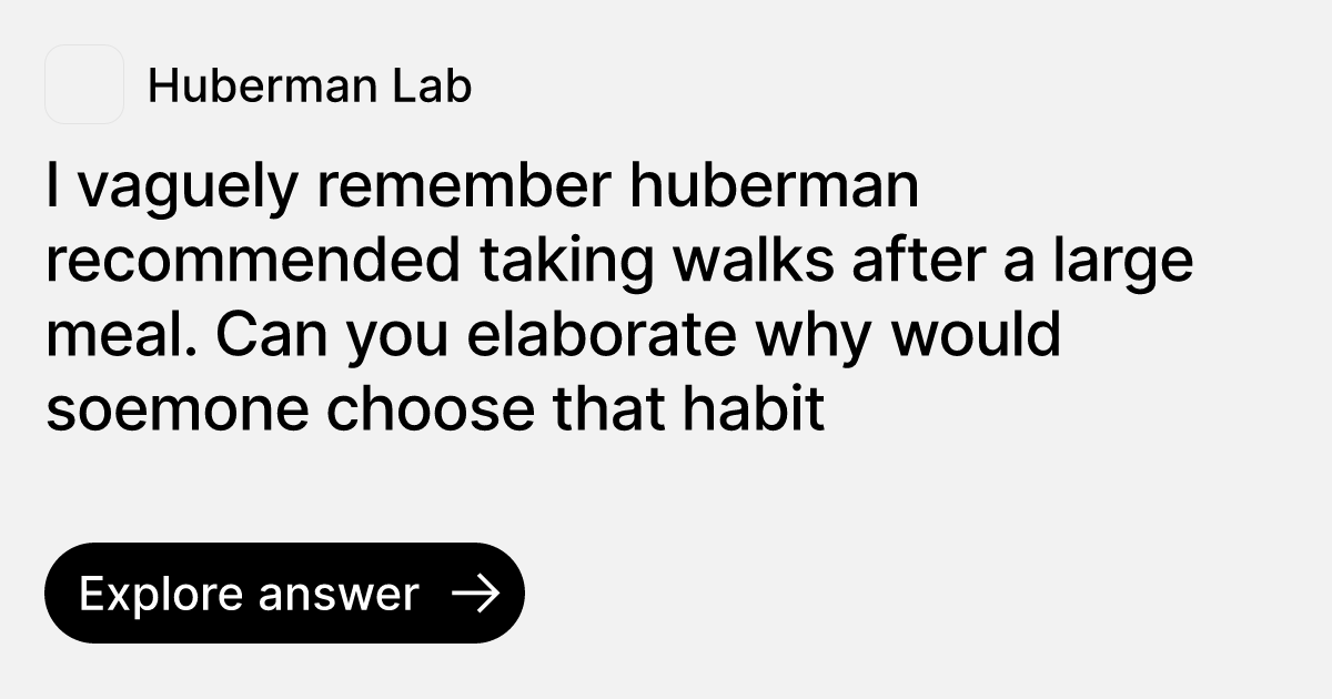 I vaguely remember huberman recommended taking walks after a large meal ...