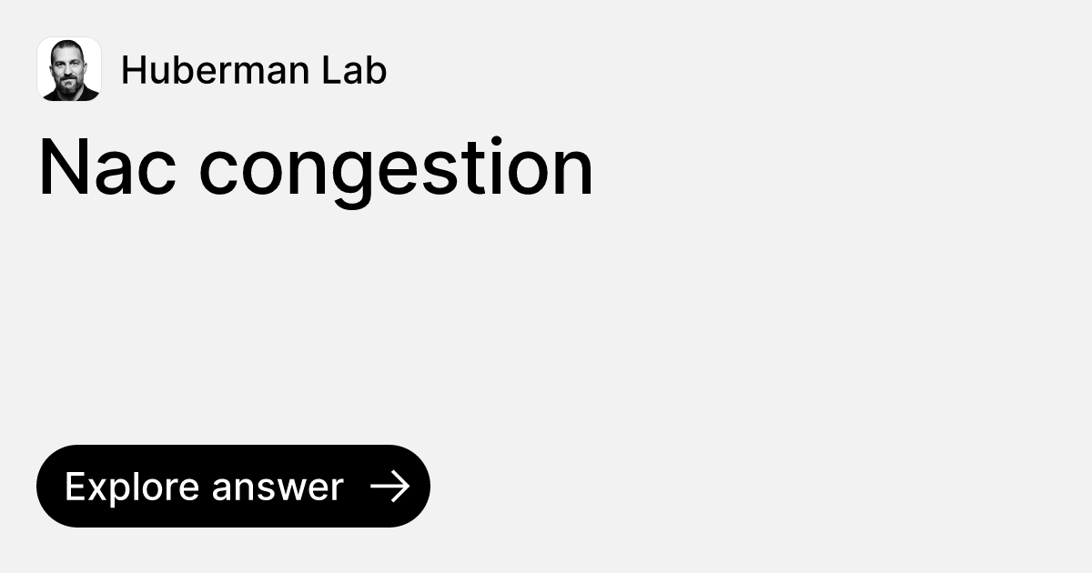 Nac congestion | Ask Huberman Lab