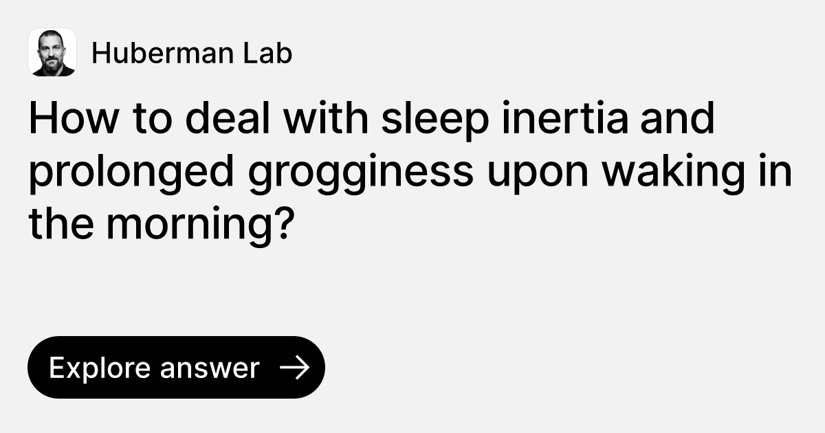 How to deal with sleep inertia and prolonged grogginess upon waking in ...