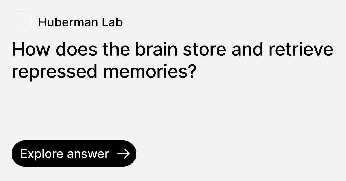 How does the brain store and retrieve repressed memories? | Ask ...