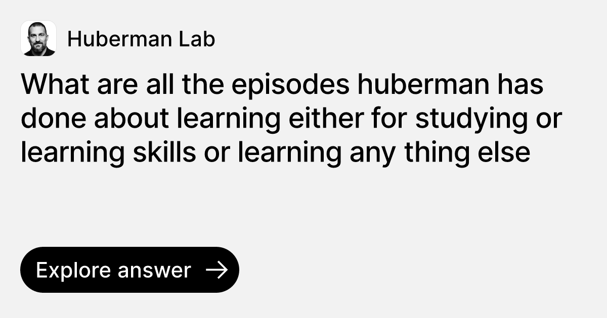 What are all the episodes huberman has done about learning either for studying or learning ...