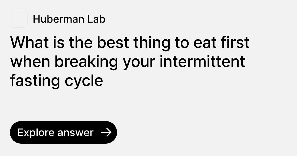 What is the best thing to eat first when breaking your intermittent ...