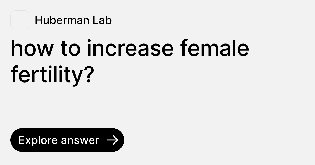 how to increase female fertility? | Ask Huberman Lab