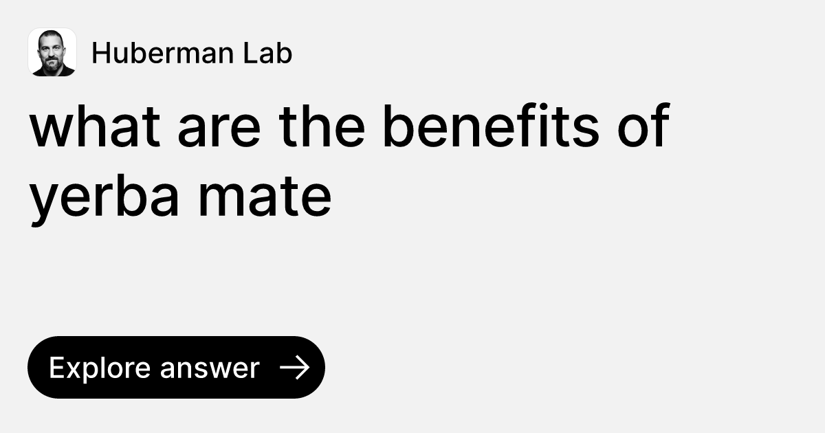 what are the benefits of yerba mate | Ask Huberman Lab
