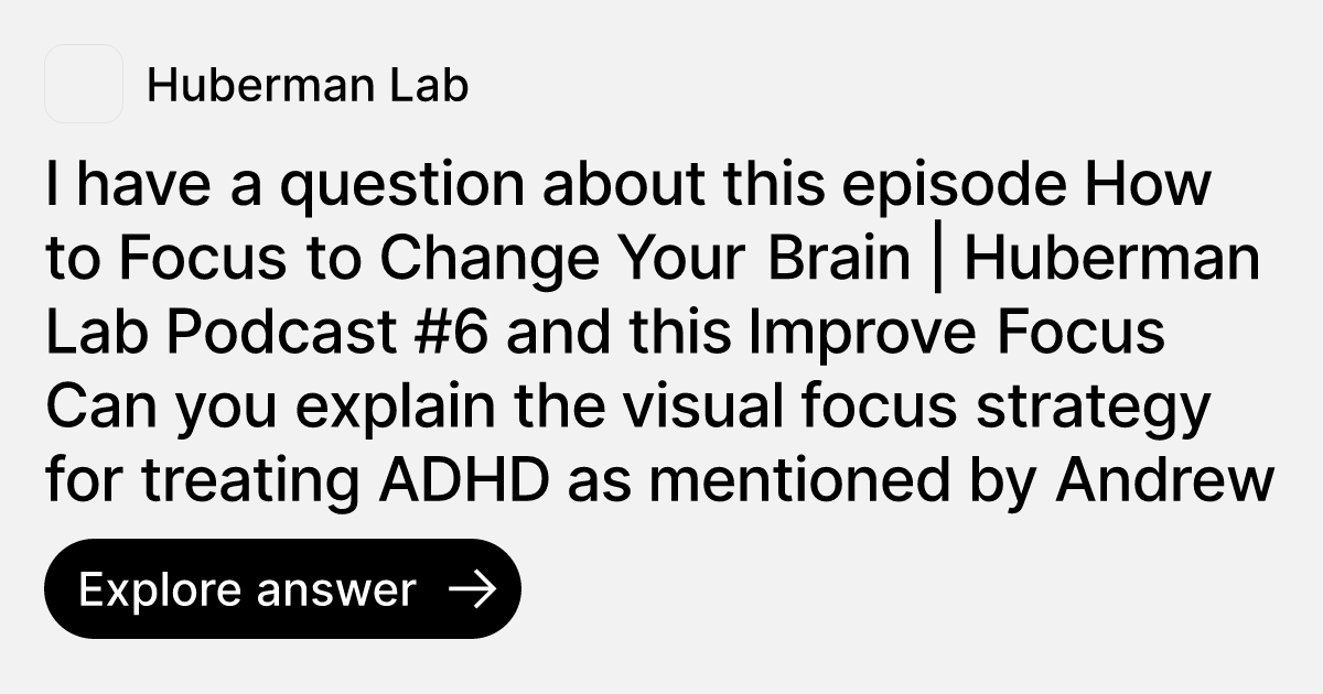 I have a question about this episode How to Focus to Change Your Brain | Huberman Lab Podcast #6 ...