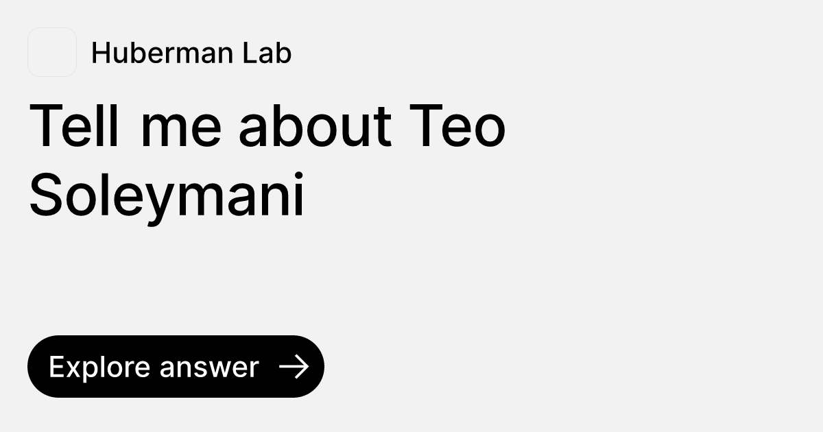 Tell me about Teo Soleymani | Ask Huberman Lab