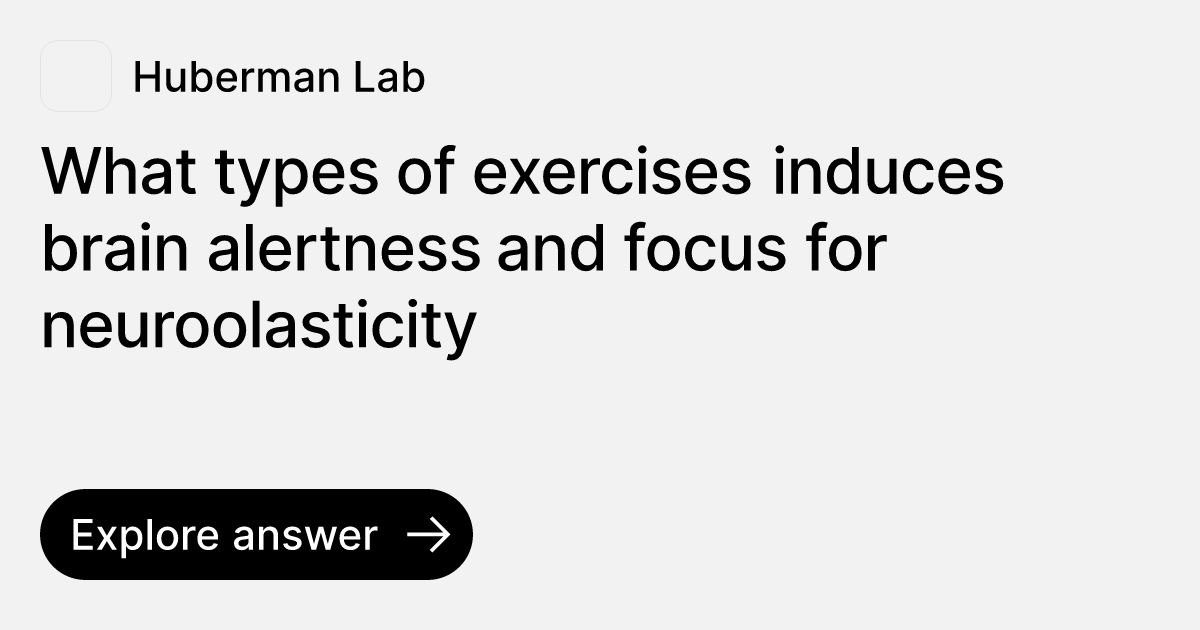 What types of exercises induces brain alertness and focus for ...
