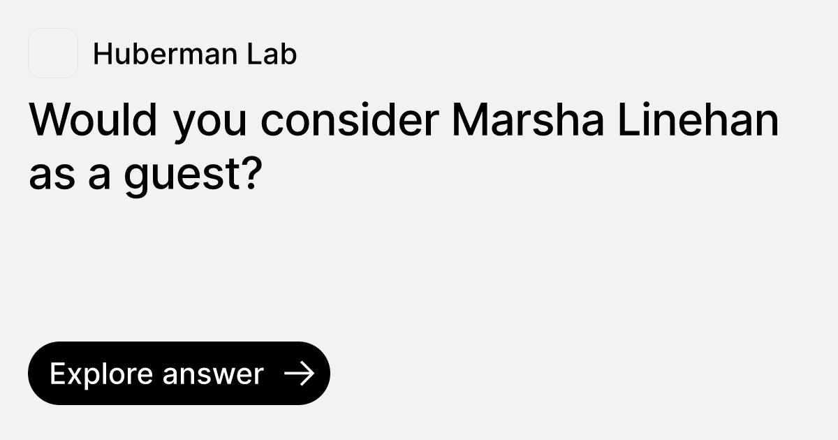 Would you consider Marsha Linehan as a guest? | Ask Huberman Lab