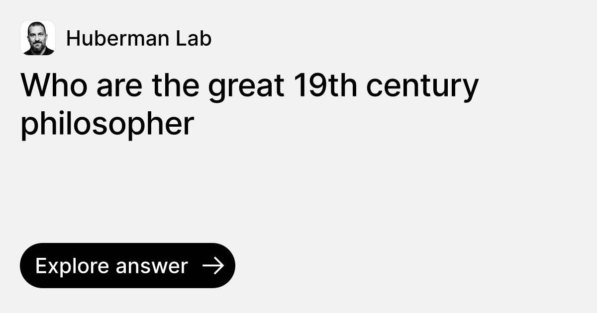 Who are the great 19th century philosopher | Ask Huberman Lab