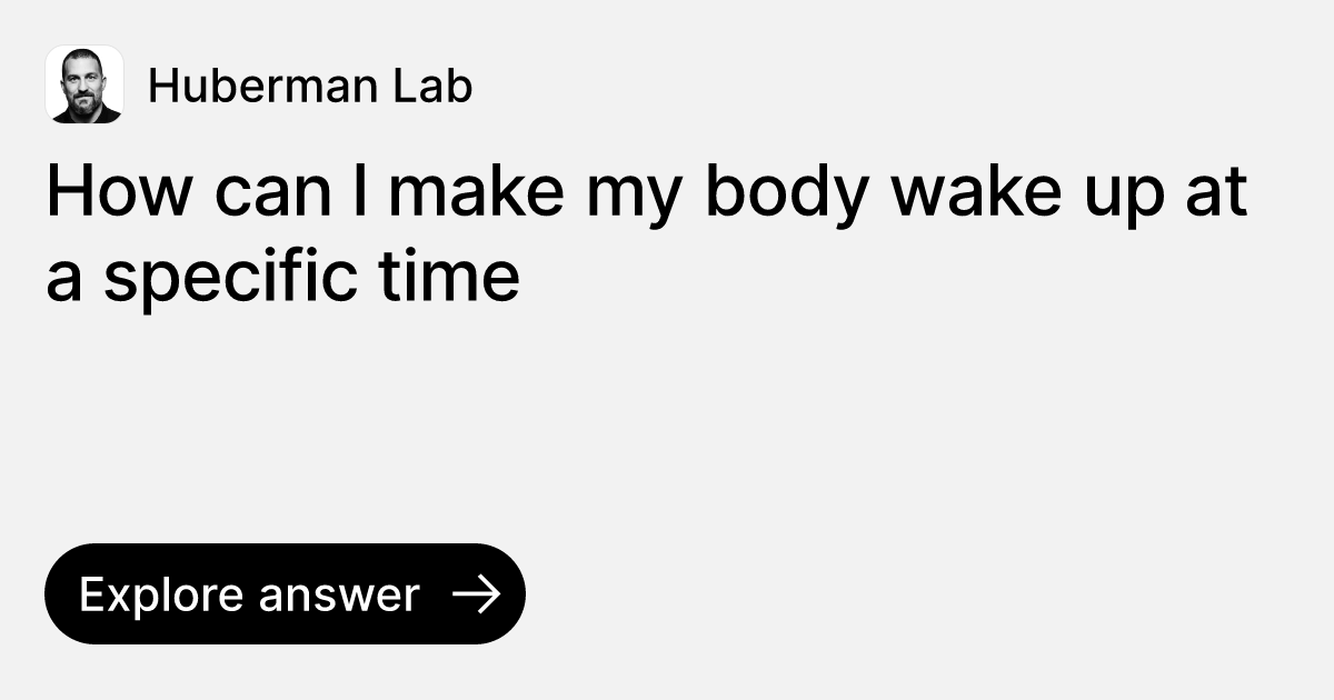 How can I make my body wake up at a specific time | Ask Huberman Lab