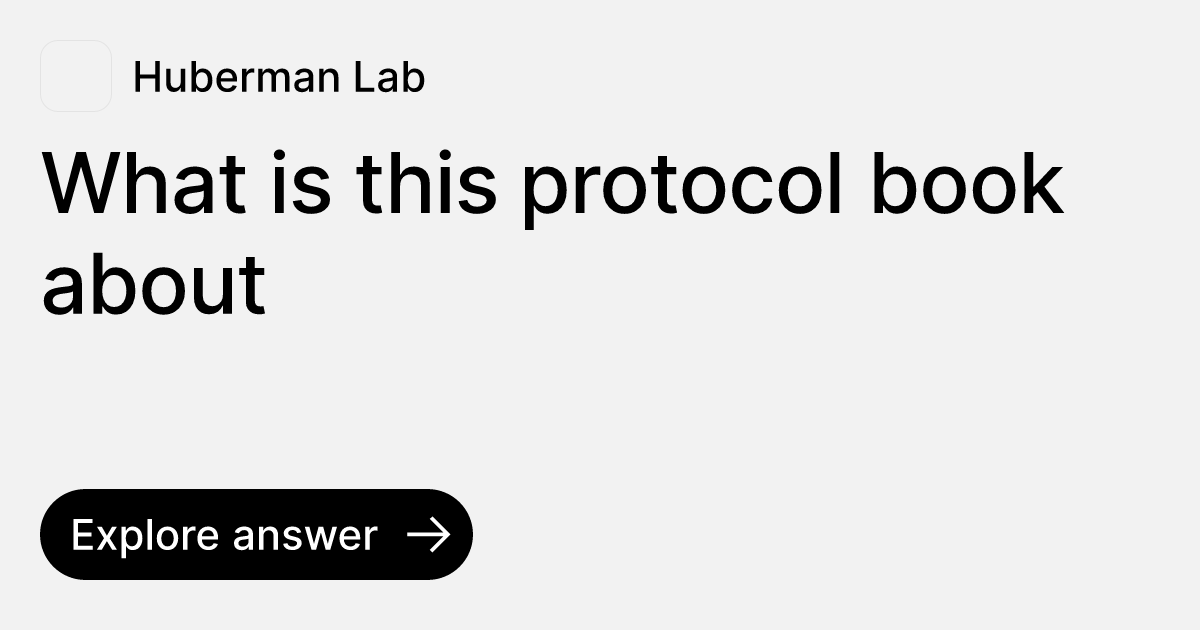 What is this protocol book about | Ask Huberman Lab