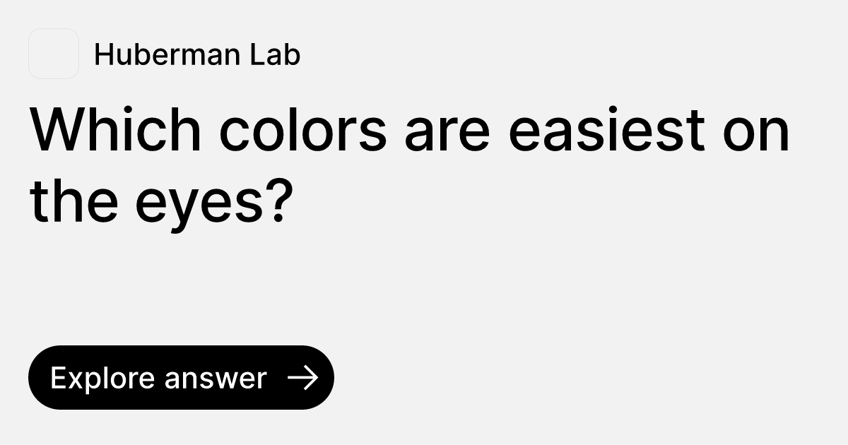 Which colors are easiest on the eyes? | Ask Huberman Lab