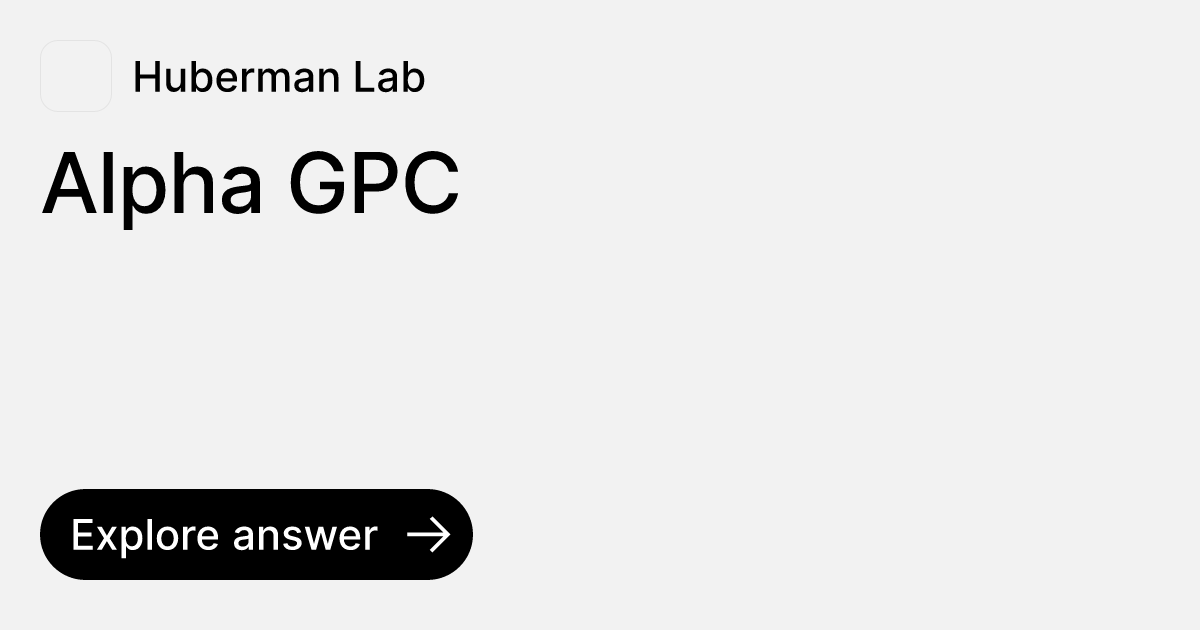 Alpha GPC | Ask Huberman Lab
