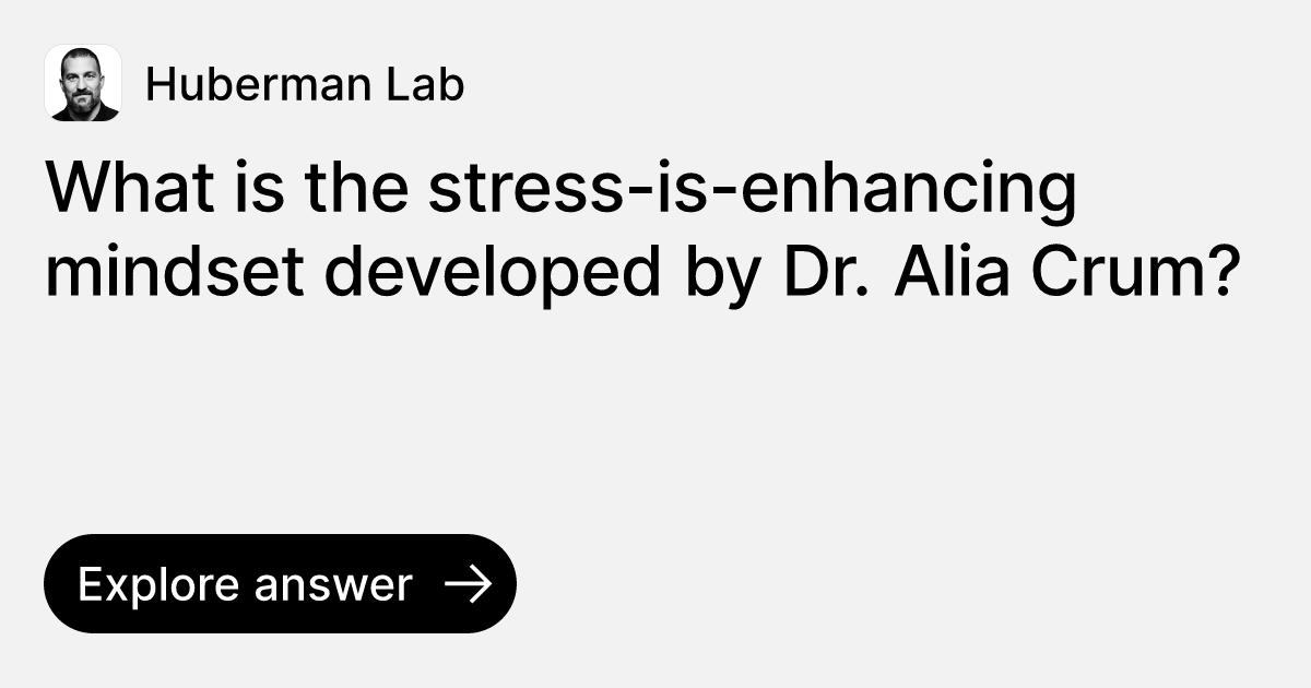 What is the stress-is-enhancing mindset developed by Dr. Alia Crum ...