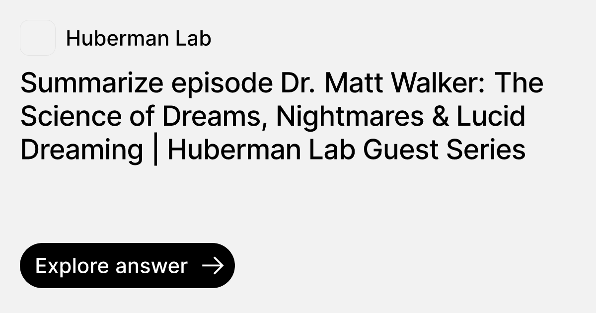 Summarize episode Dr. Matt Walker: The Science of Dreams, Nightmares & Lucid Dreaming | Huberman ...