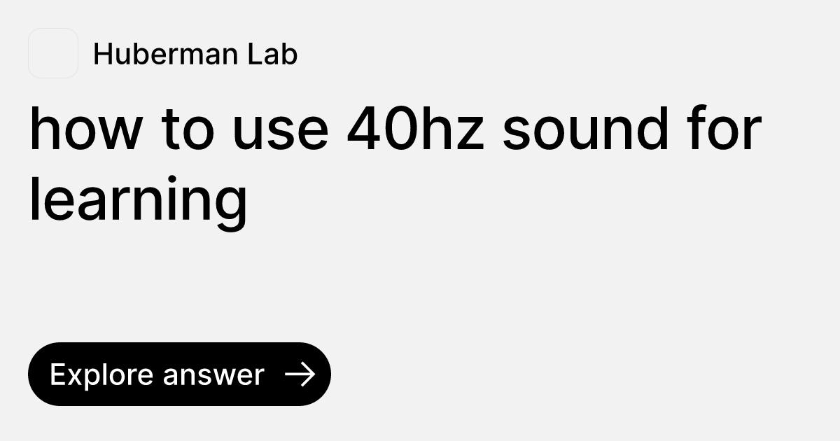 how to use 40hz sound for learning | Ask Huberman Lab