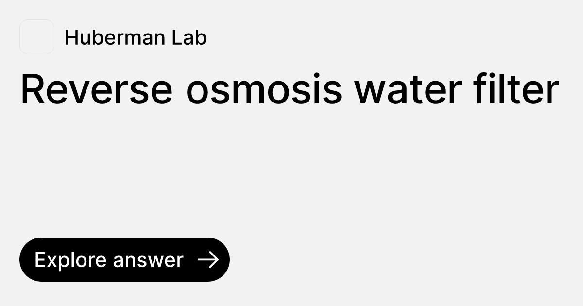 Reverse osmosis water filter | Ask Huberman Lab