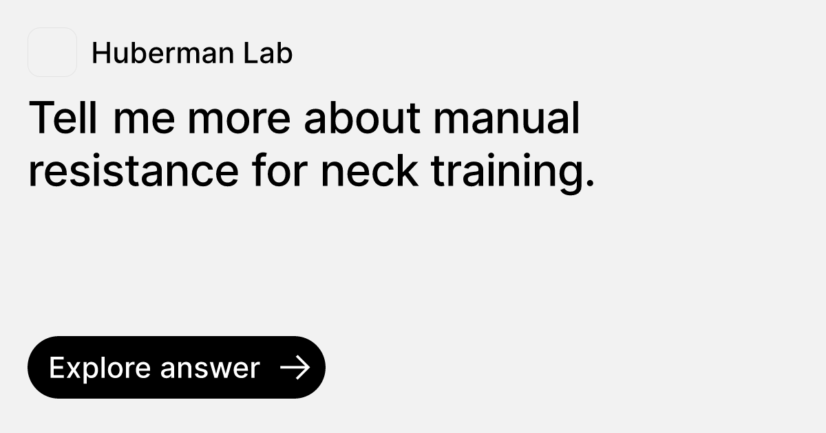Tell me more about manual resistance for neck training. | Ask Huberman Lab