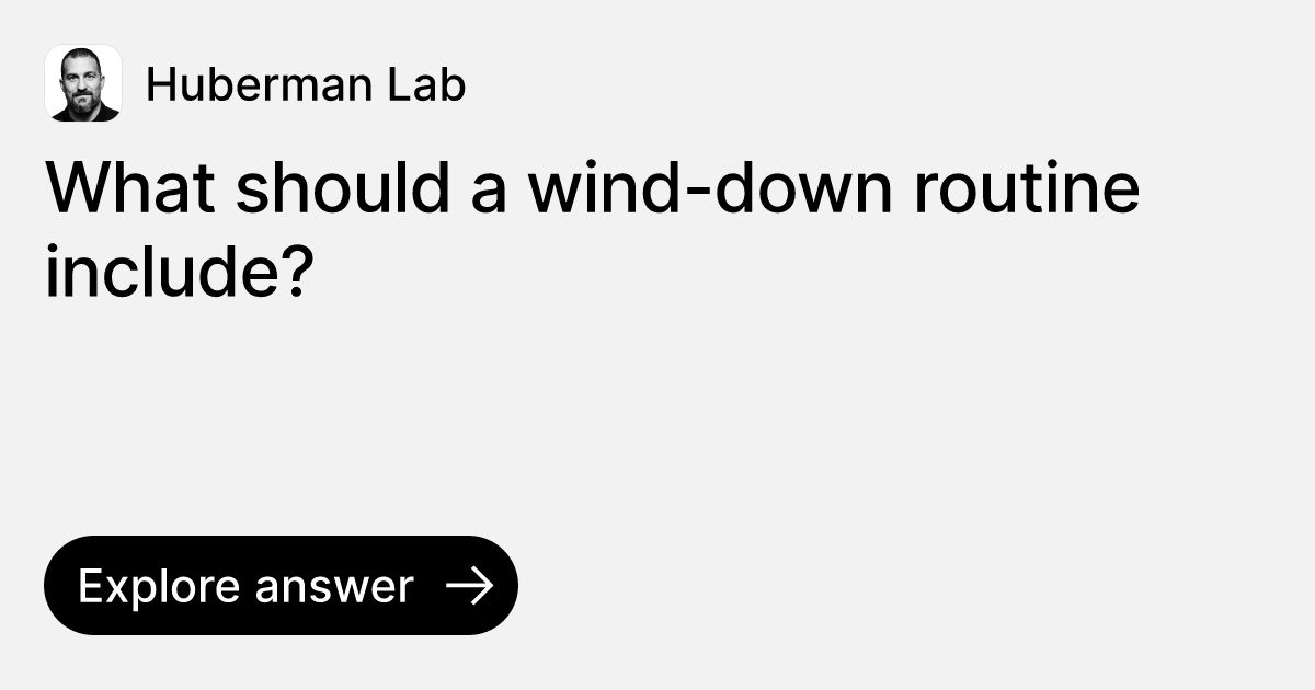 What should a wind-down routine include? | Ask Huberman Lab