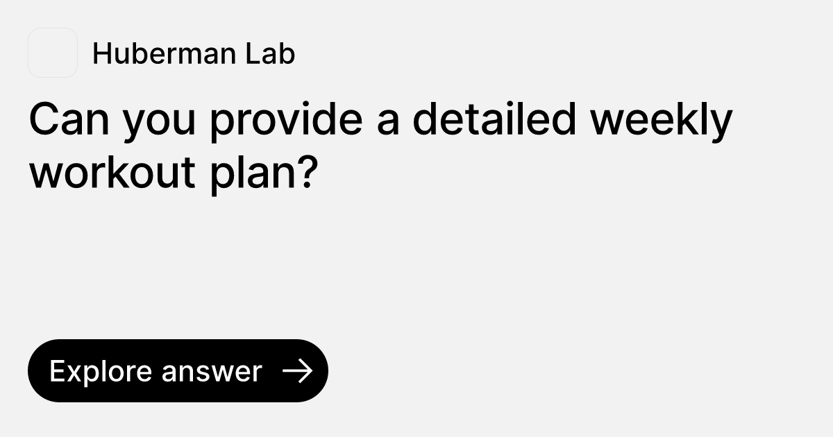 Can you provide a detailed weekly workout plan? | Ask Huberman Lab
