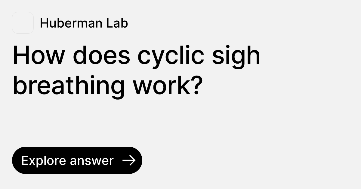 How does cyclic sigh breathing work? | Ask Huberman Lab
