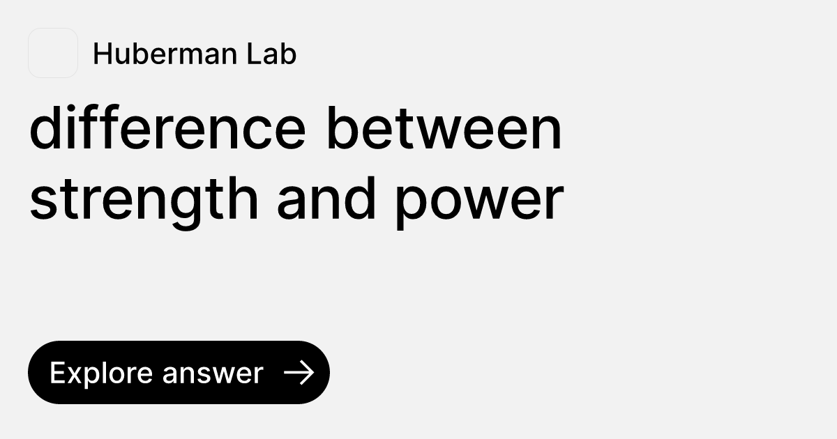 difference between strength and power | Ask Huberman Lab