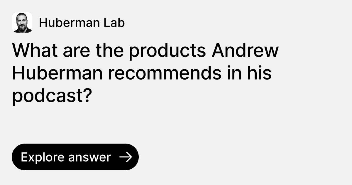 What are the products Andrew Huberman recommends in his podcast? | Ask ...