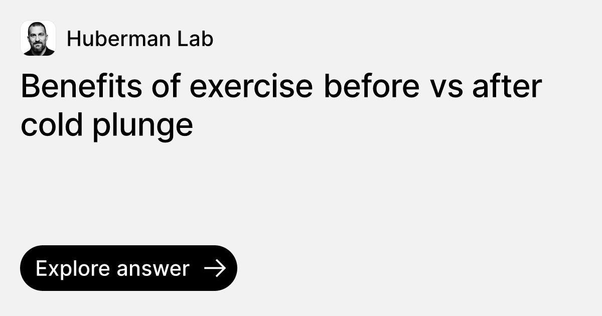 Benefits of exercise before vs after cold plunge | Ask Huberman Lab